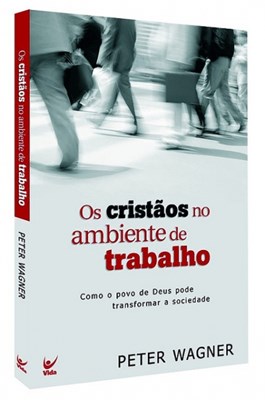 Cristaos No Ambiente De Trabalho: Charles Peter Wagner (Autor): CLC ...